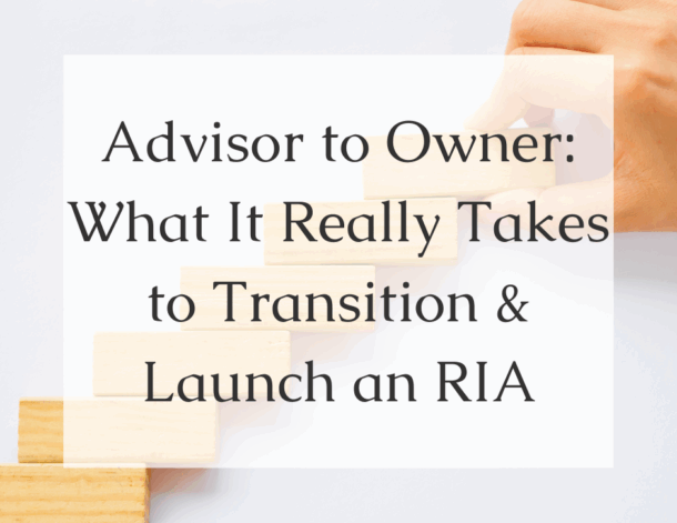 Advisor to Owner: What It Really Takes to Transition and Launch an RIA ...